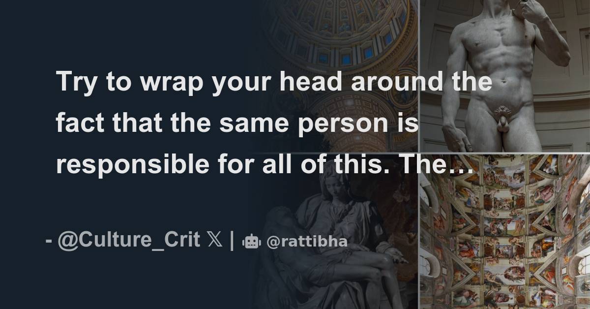 Try to wrap your head around the fact that the same person is ...