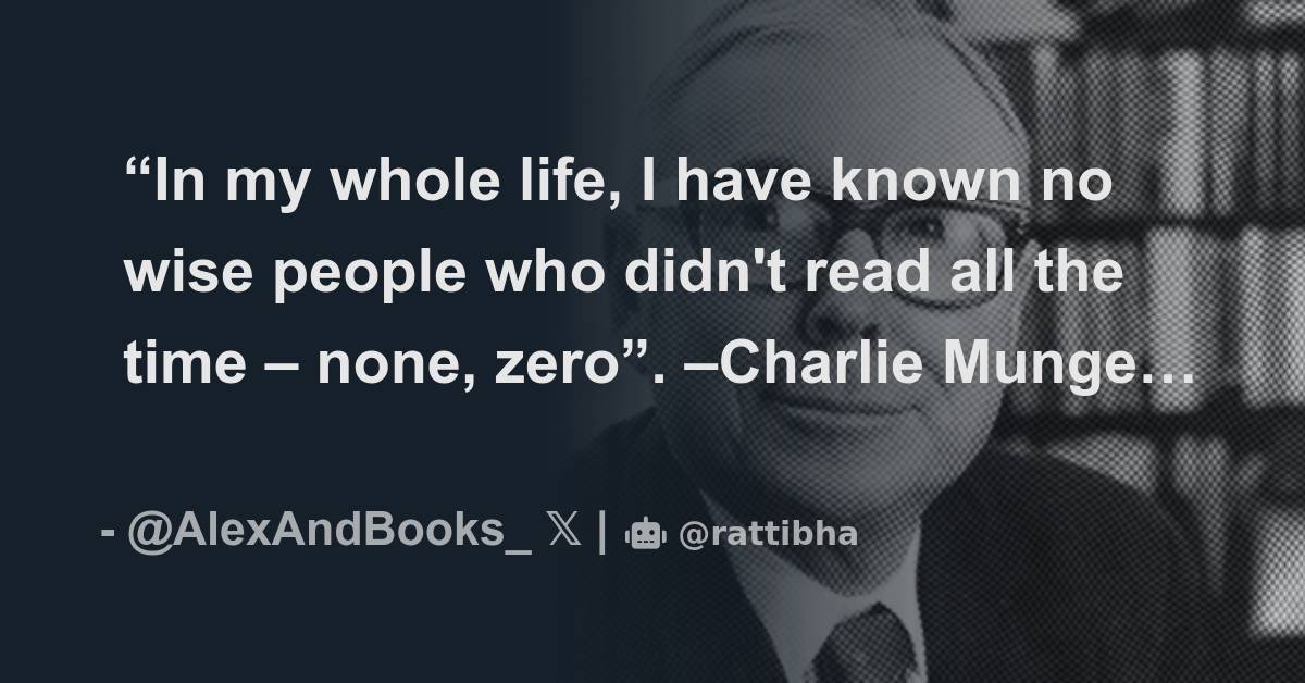 “In my whole life, I have known no wise people who didn't read all the ...