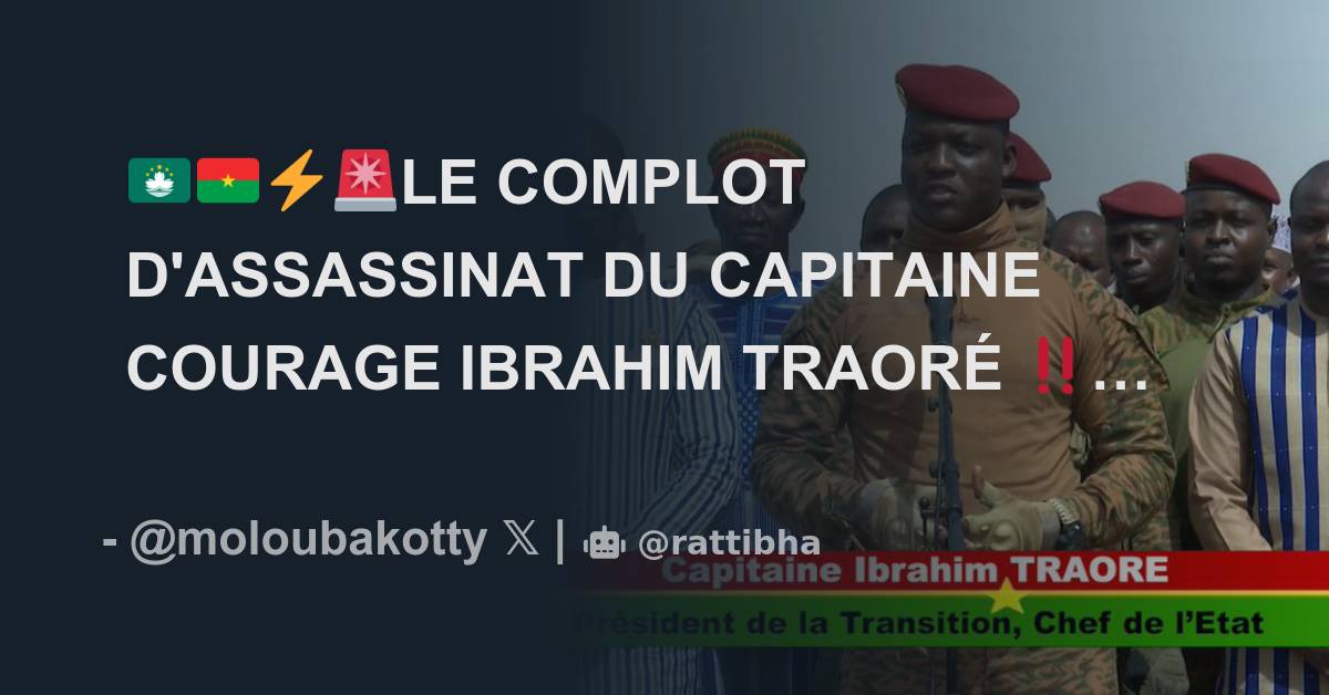 🇲🇴🇧🇫⚡️🚨LE COMPLOT D'ASSASSINAT DU CAPITAINE COURAGE IBRAHIM TRAORÉ ‼️ ...