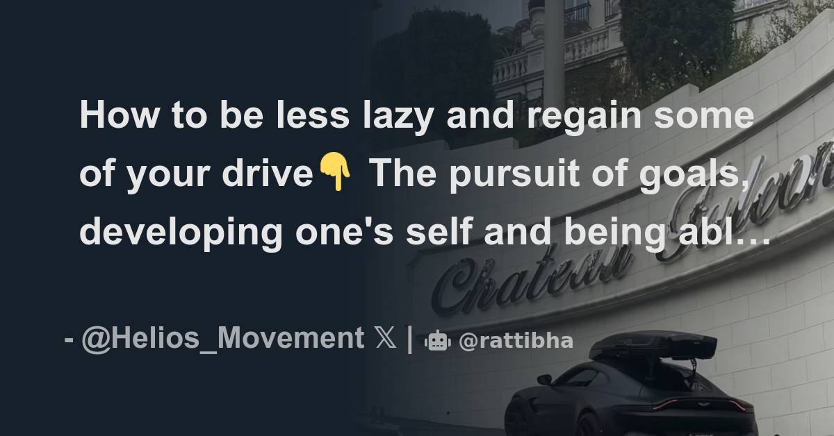How to be less lazy and regain some of your drive👇 The pursuit of goals ...