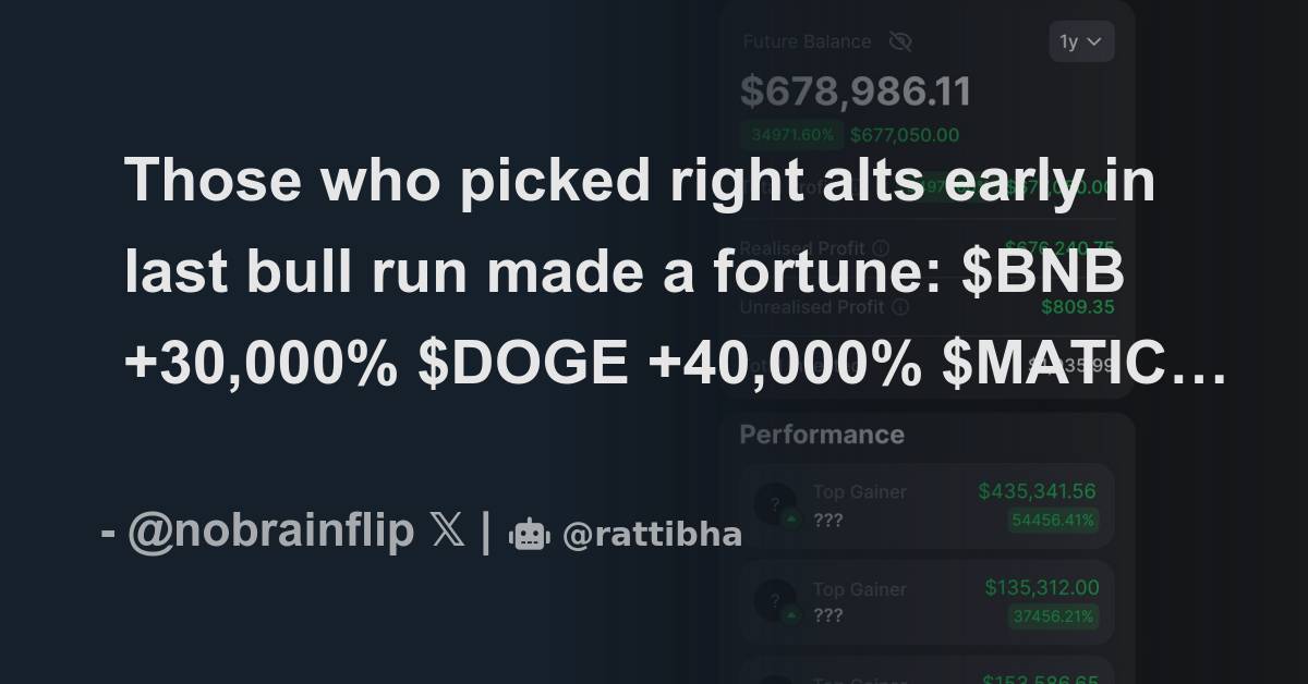 Those who picked right alts early in last bull run made a fortune: $BNB +30,000% $DOGE +40,000% ...