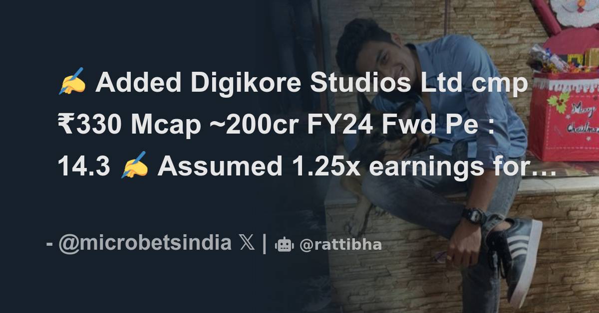️ Added Digikore Studios Ltd cmp ₹330 Mcap ~200cr FY24 Fwd Pe : 14.3 ️ Assumed 1.25x earnings ...