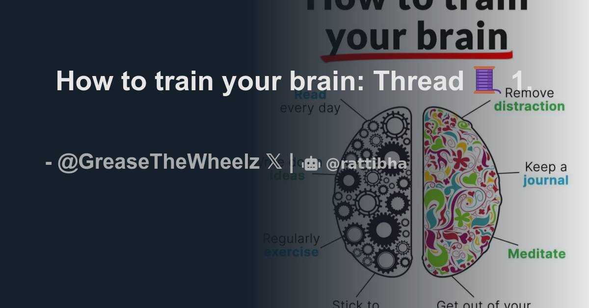 How to train your brain: Thread 🧵 - Thread from Grease The Wheelz @GreaseTheWheelz - Rattibha
