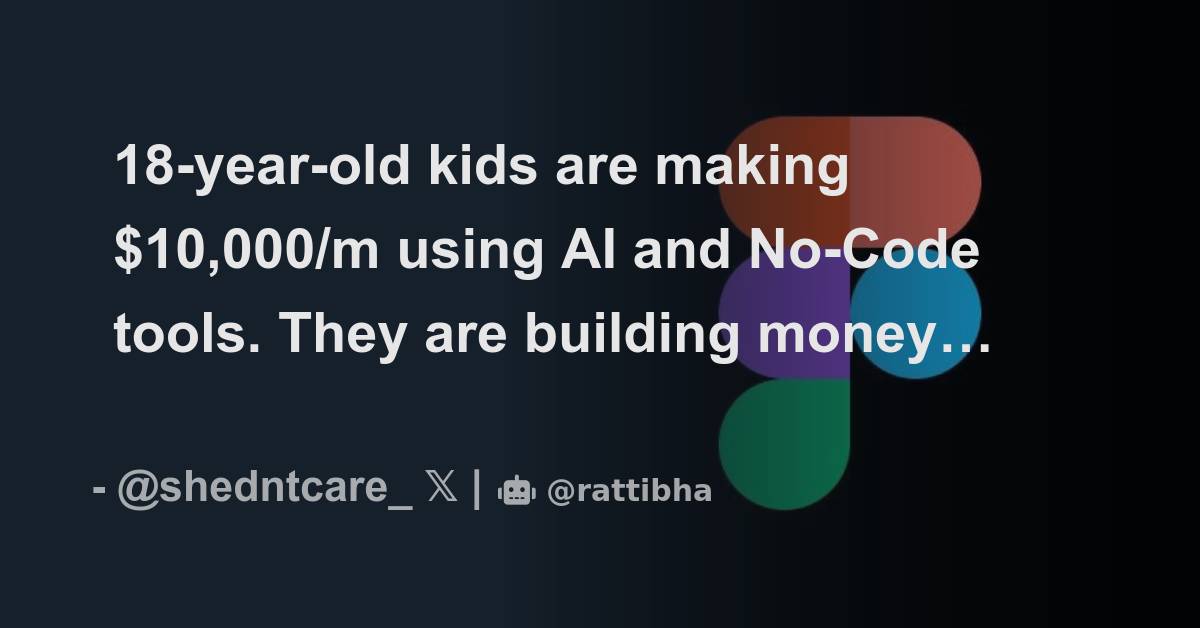 18-year-old kids are making $10,000/m using AI and No-Code tools. They ...