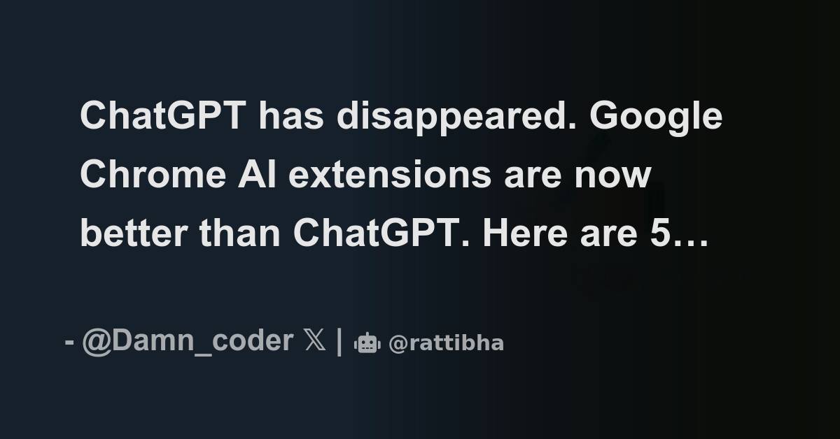ChatGPT has disappeared. Google Chrome AI extensions are now better than ChatGPT. Here are 5 ...