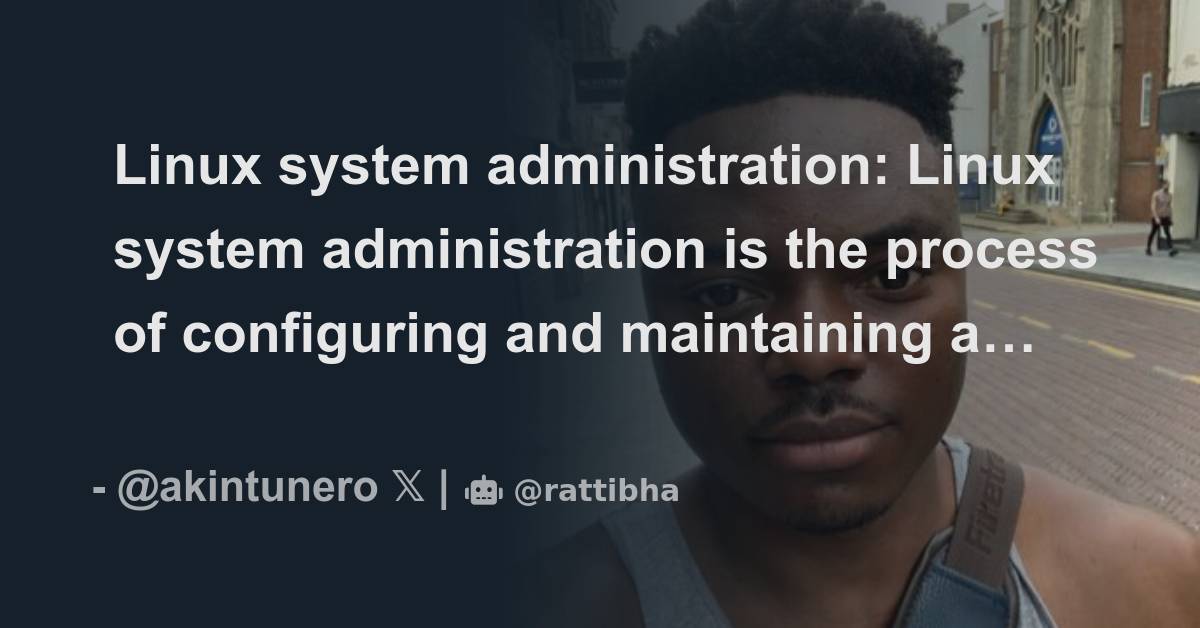 Linux system administration: Linux system administration is the process of configuring and ...