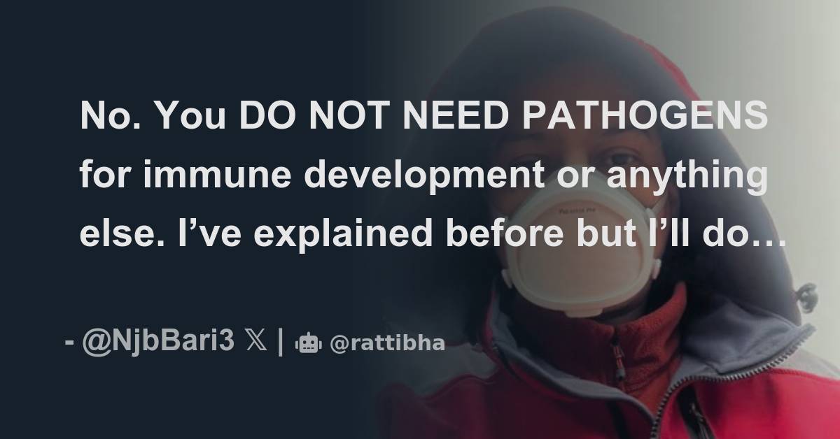 No. You DO NOT NEED PATHOGENS for immune development or anything else ...