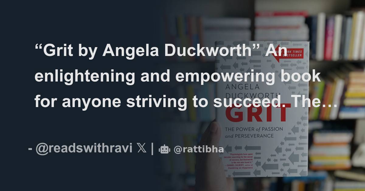 “Grit by Angela Duckworth” An enlightening and empowering book for ...