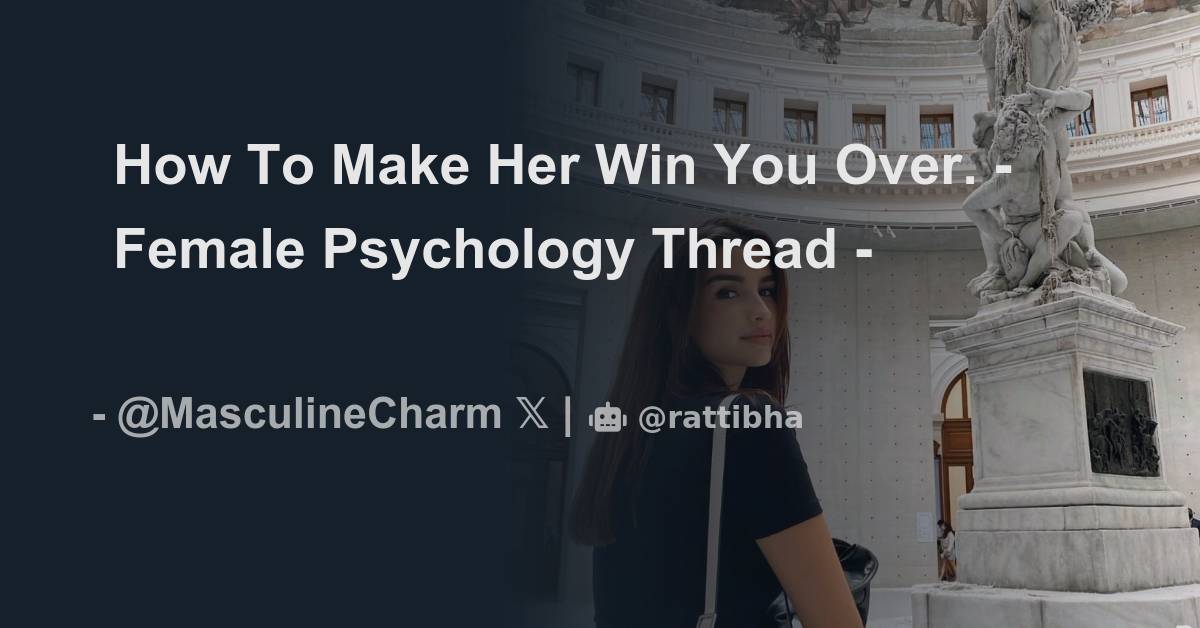 How To Make Her Win You Over. - Female Psychology Thread - - Thread ...