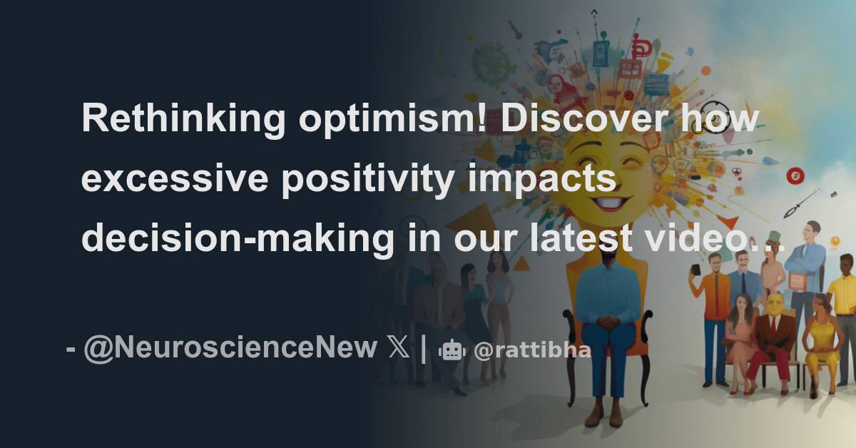 Rethinking optimism! Discover how excessive positivity impacts decision ...