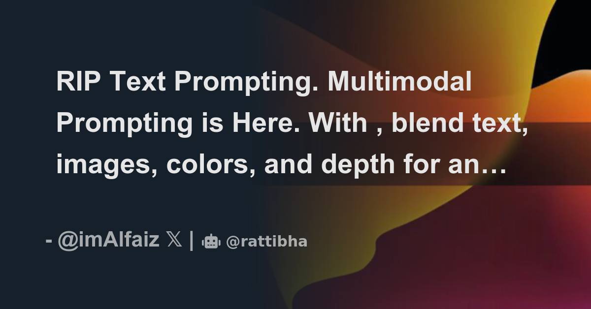 RIP Text Prompting. Multimodal Prompting is Here. With https://t.co ...