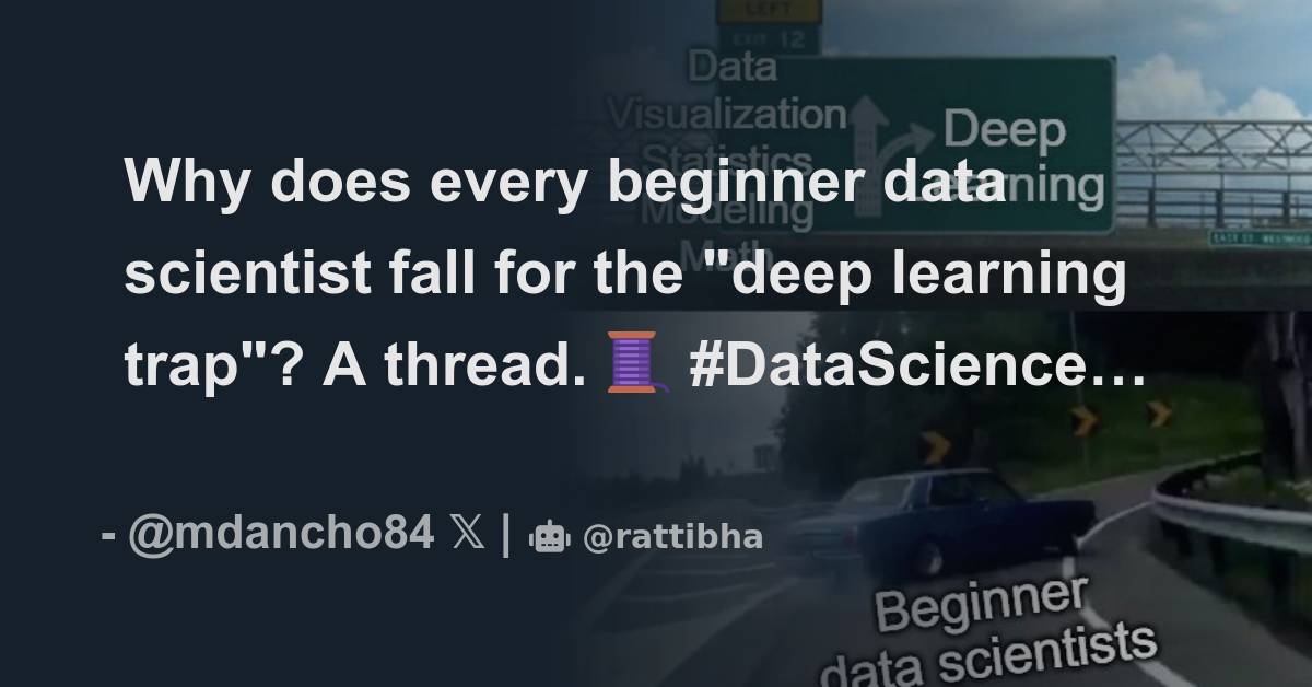 Why does every beginner data scientist fall for the "deep learning trap"? A thread. 🧵 # ...