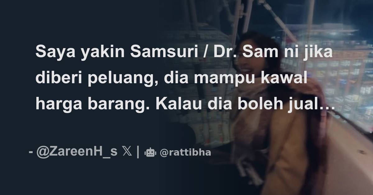 Saya yakin Samsuri / Dr. Sam ni jika diberi peluang, dia mampu kawal ...