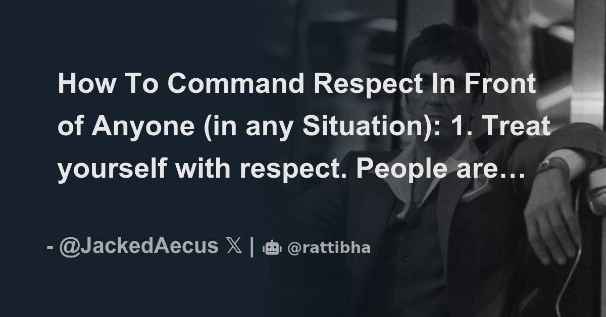 How To Command Respect In Front of Anyone (in any Situation): - Thread ...