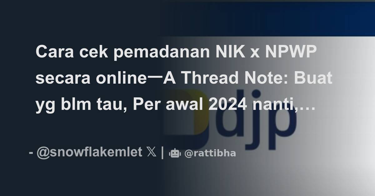 Cara cek pemadanan NIK x NPWP secara onlineㅡA Thread Note: Buat yg blm tau, Per awal 2024 nanti ...