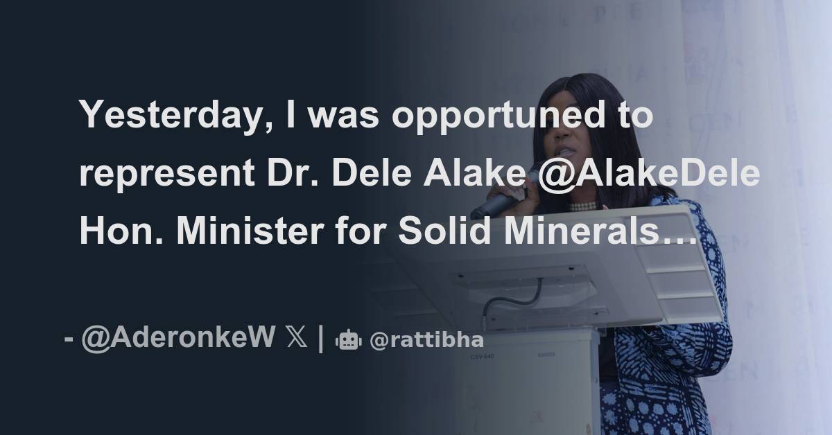 Yesterday, I was opportuned to represent Dr. Dele Alake @AlakeDele Hon ...