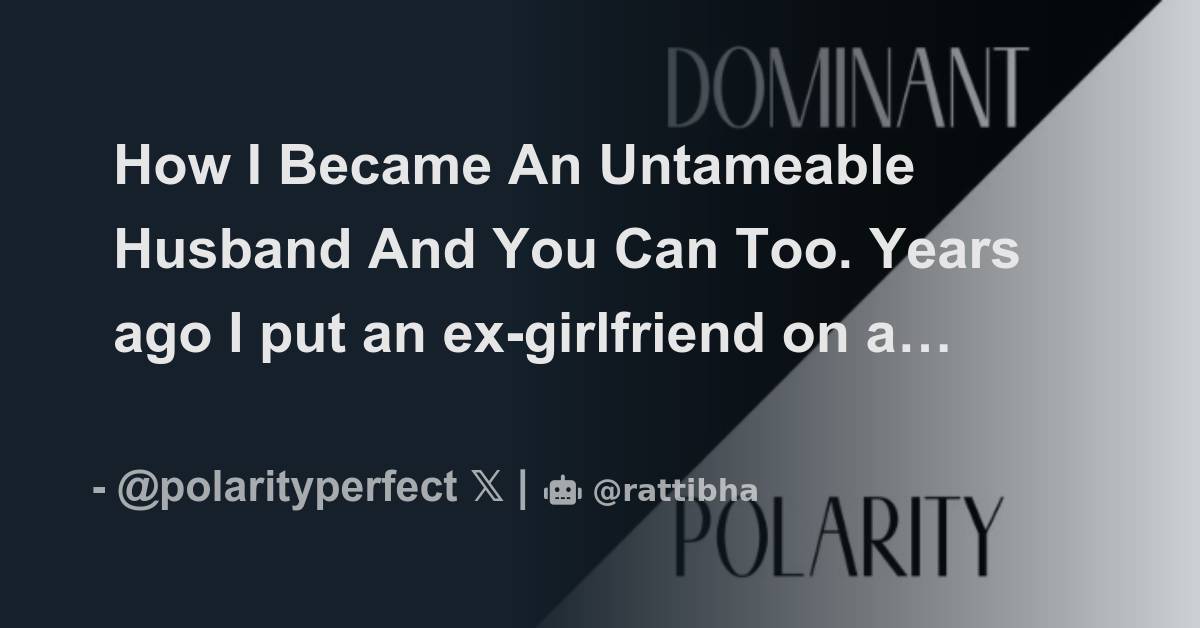 How I Became An Untameable Husband And You Can Too. Years ago I put an ...