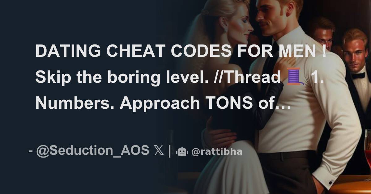 DATING CHEAT CODES FOR MEN ! Skip the boring level. //Thread 🧵 - Thread from Art Of Seduction ...