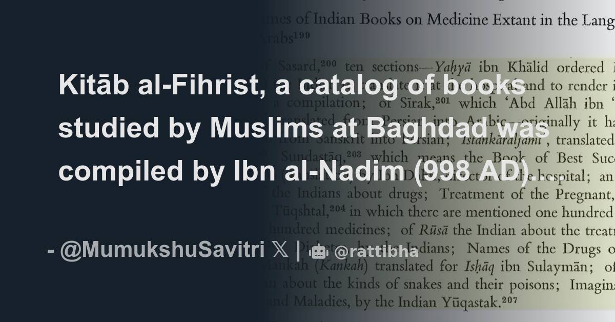 Kitāb al-Fihrist, a catalog of books studied by Muslims at Baghdad was compiled by Ibn al-Nadim ...