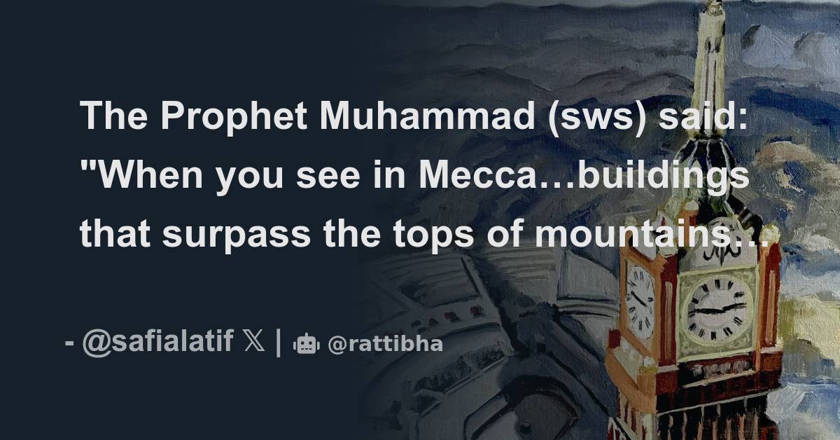 The Prophet Muhammad (sws) said: "When you see in Mecca…buildings that ...