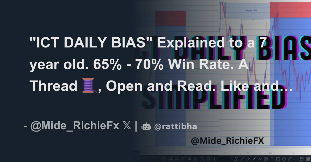 "ICT DAILY BIAS" Explained to a 7 year old. 65% - 70% Win Rate. A Thread 🧵, Open and Read. Like ...
