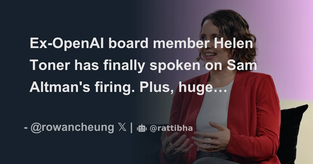 Ex-OpenAI board member Helen Toner has finally spoken on Sam Altman's firing. Plus, huge ...