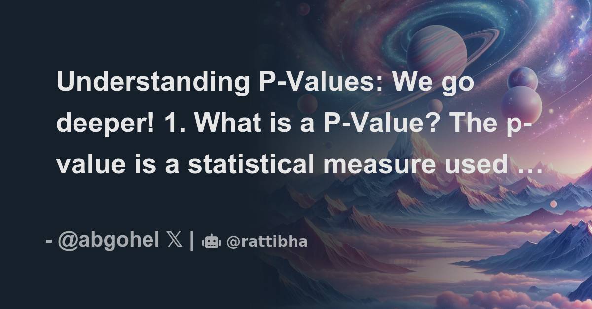 Understanding P-Values: We go deeper! 1. What is a P-Value? The p-value is a statistical measure ...
