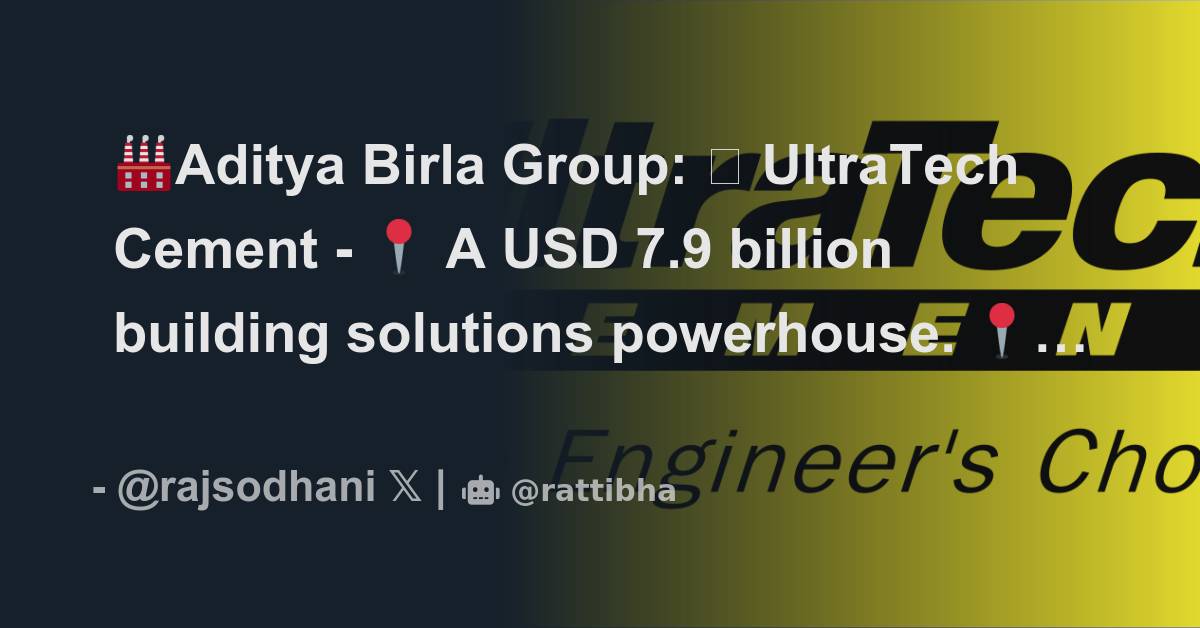 🏭Aditya Birla Group: 🪩 UltraTech Cement - 📍 A USD 7.9 billion building ...