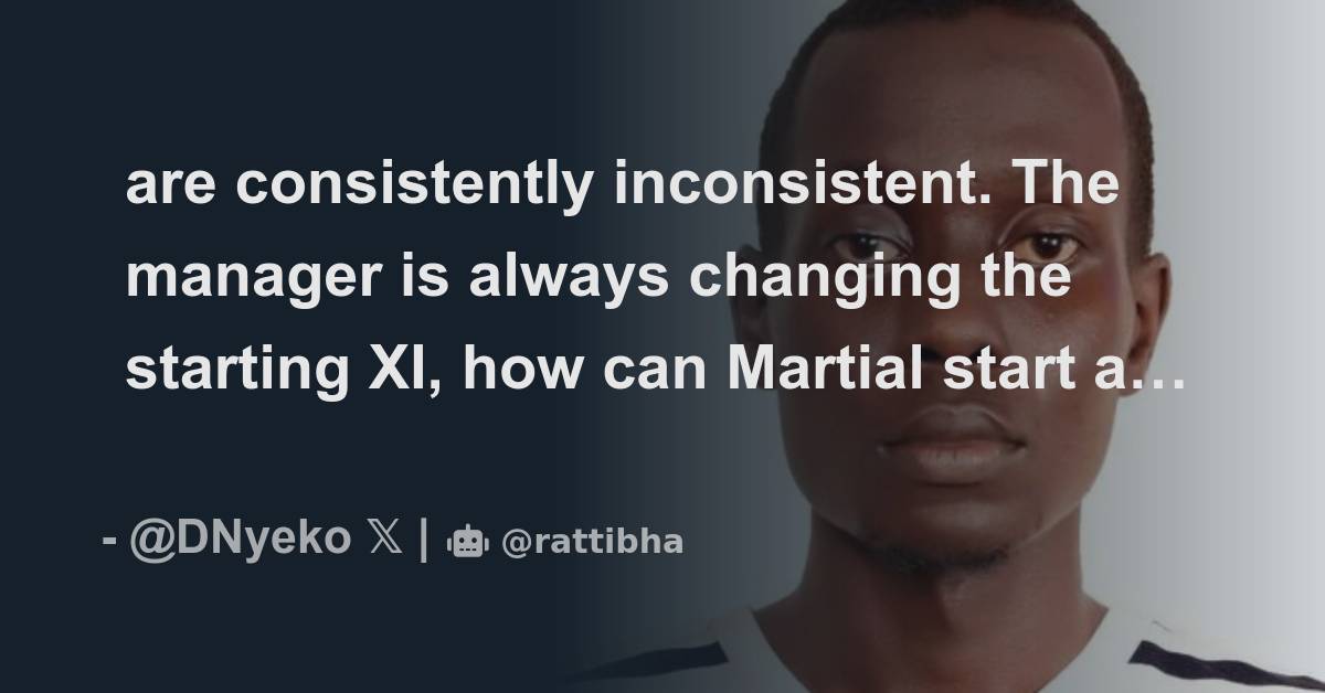 @ManUtd are consistently inconsistent. The manager is always changing ...