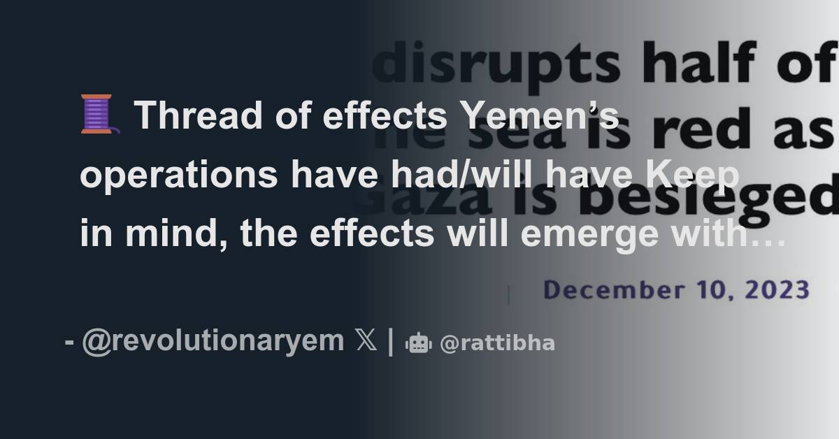 🧵 Thread of effects Yemen’s operations have had/will have - Thread from ...