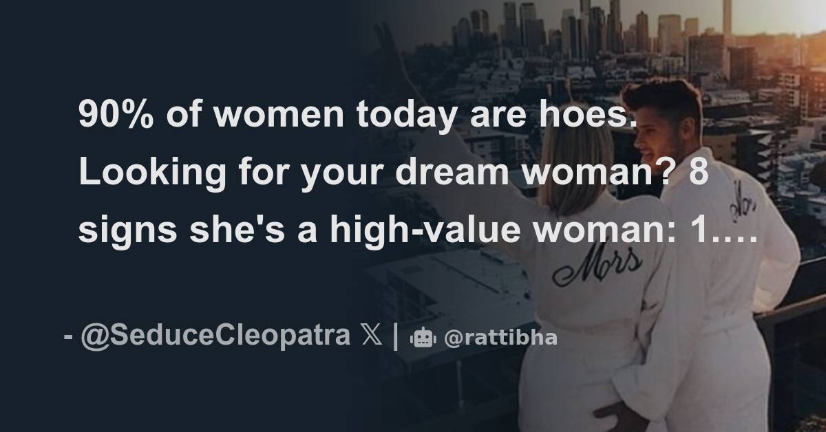90% of women today are hoes. Looking for your dream woman? 8 signs she ...