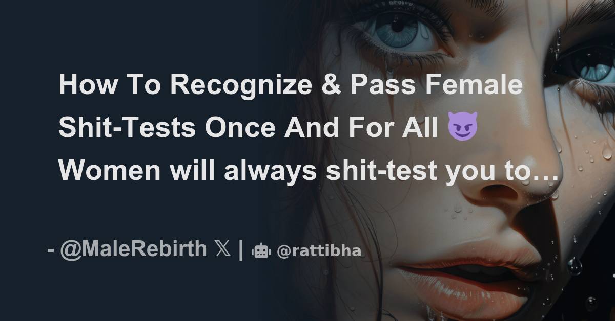 How To Recognize & Pass Female Shit-Tests Once And For All 😈 Women will ...