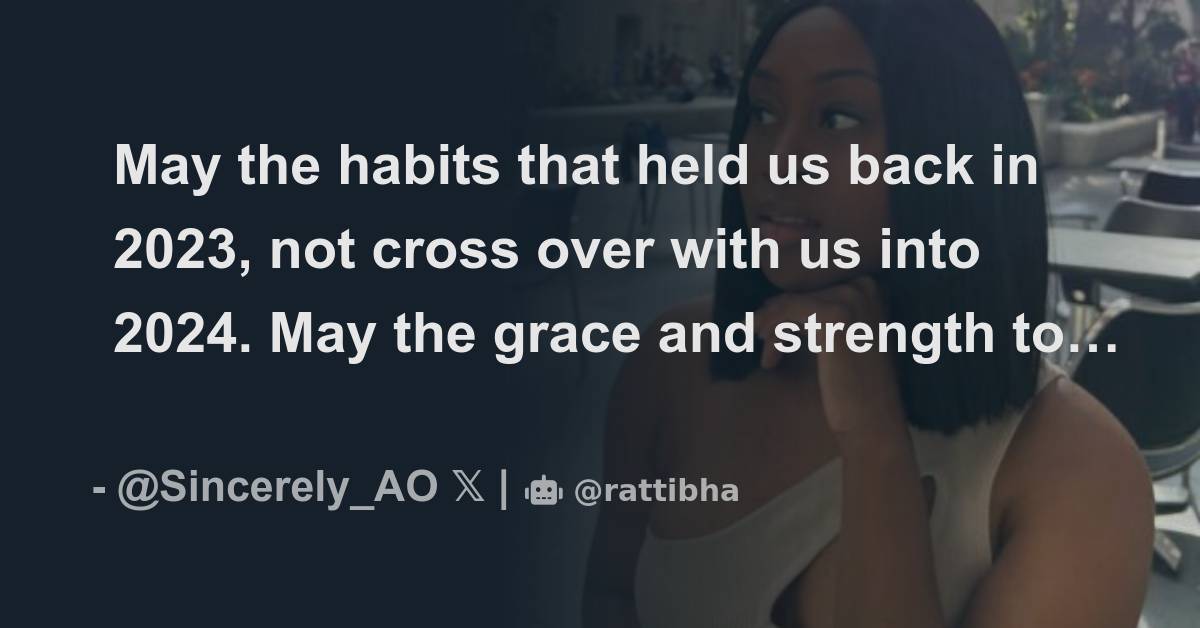 May the habits that held us back in 2023, not cross over with us into ...