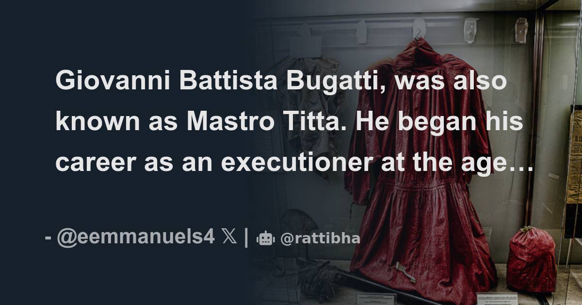Giovanni Battista Bugatti, was also known as Mastro Titta. He began his ...