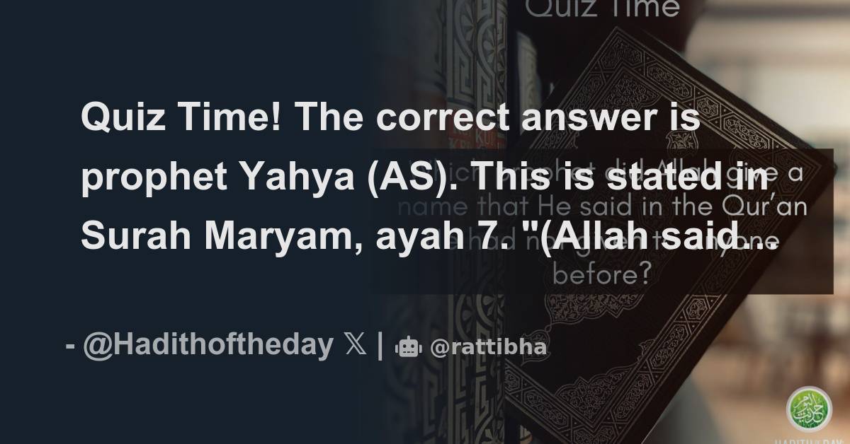 Quiz Time! - Thread from Hadith of the Day @Hadithoftheday - Rattibha