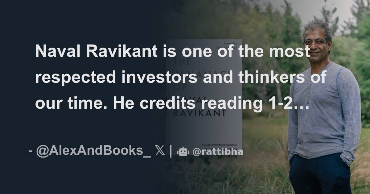 Naval Ravikant is one of the most respected investors and thinkers of ...