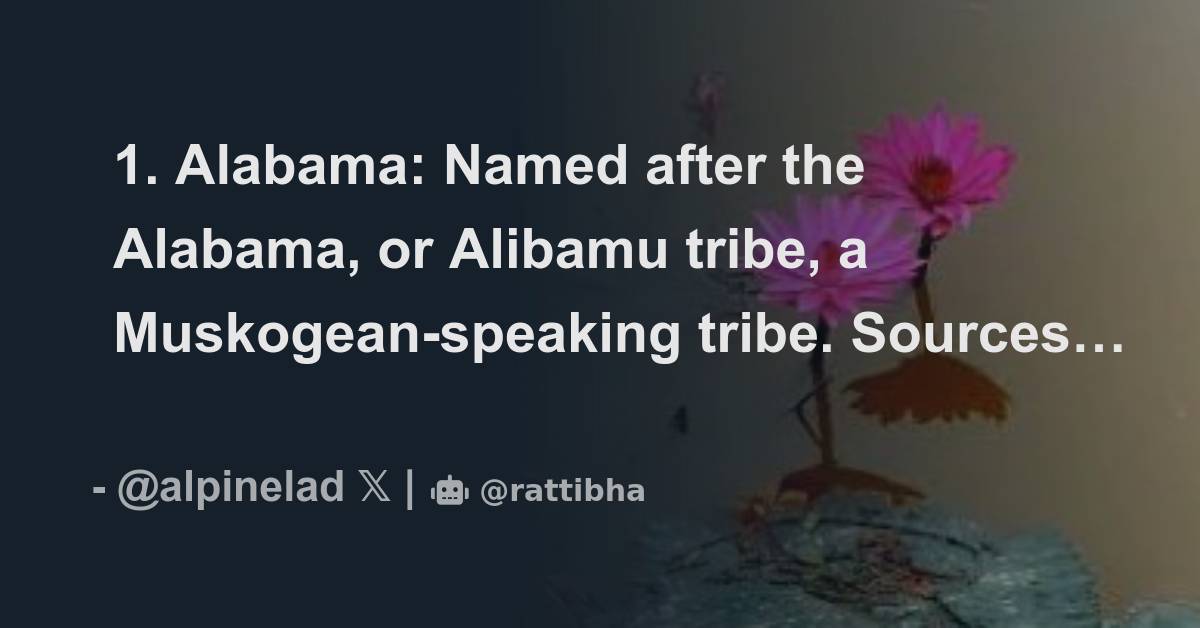 1. Alabama: Named after the Alabama, or Alibamu tribe, a Muskogean ...