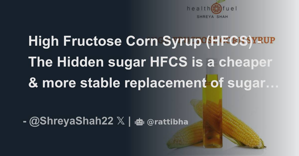 High Fructose Corn Syrup (HFCS) - The Hidden sugar HFCS is a cheaper & more stable replacement ...