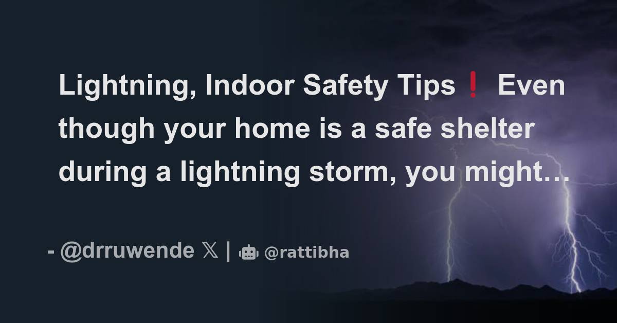 Lightning, Indoor Safety Tips ️ Even though your home is a safe shelter ...