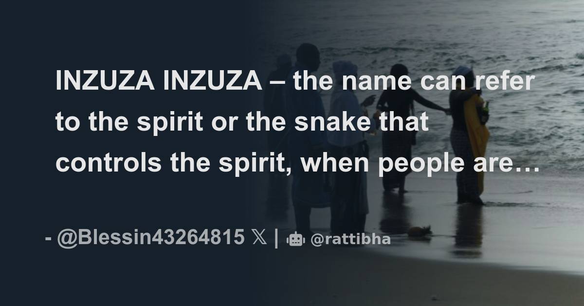 INZUZA INZUZA – the name can refer to the spirit or the snake that ...