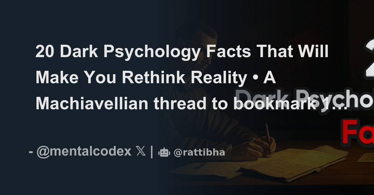 20 Dark Psychology Facts That Will Make You Rethink Reality • A Machiavellian thread to bookmark ...