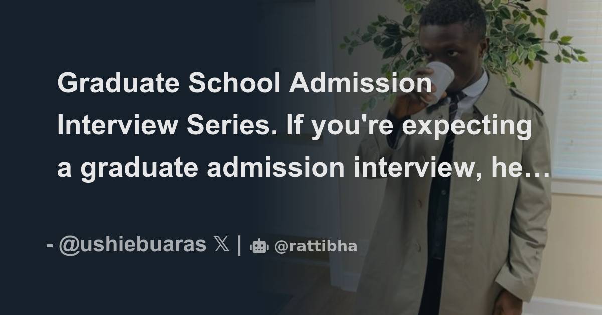 Graduate School Admission Interview Series. If you're expecting a ...