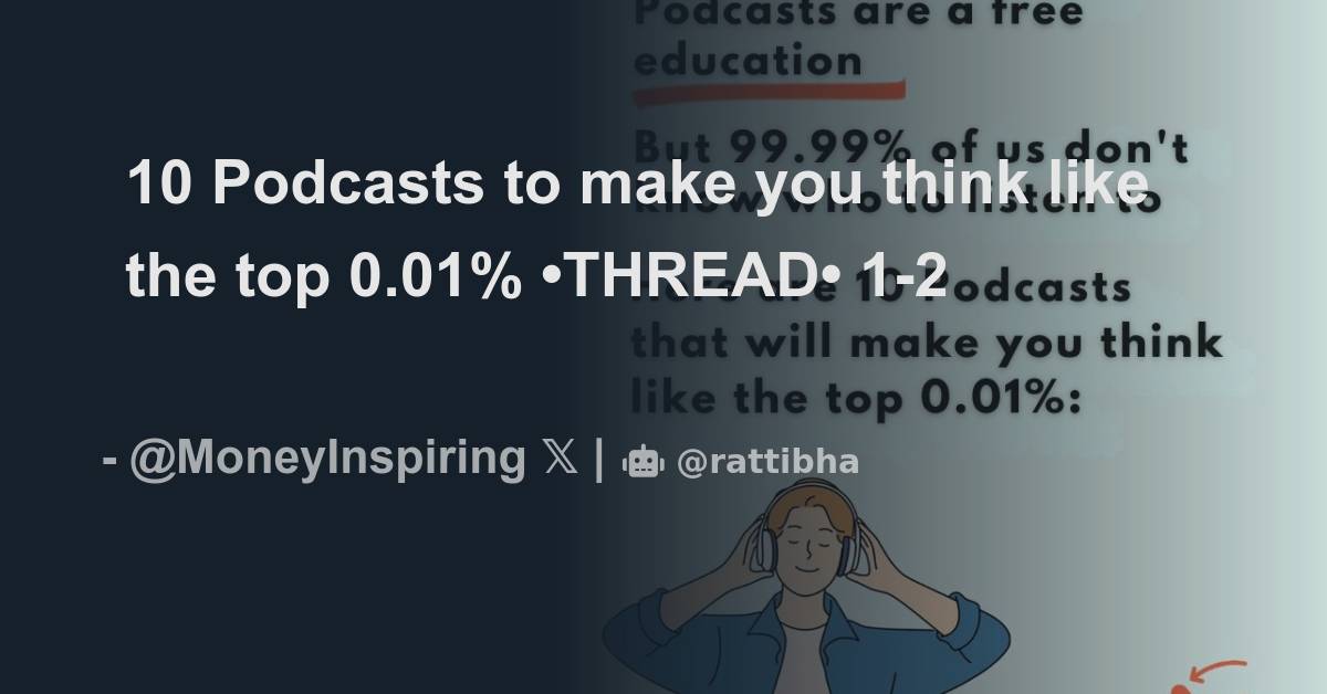 10 Podcasts to make you think like the top 0.01% •THREAD• - المسلسل من Inspiring Content 🧠 ...