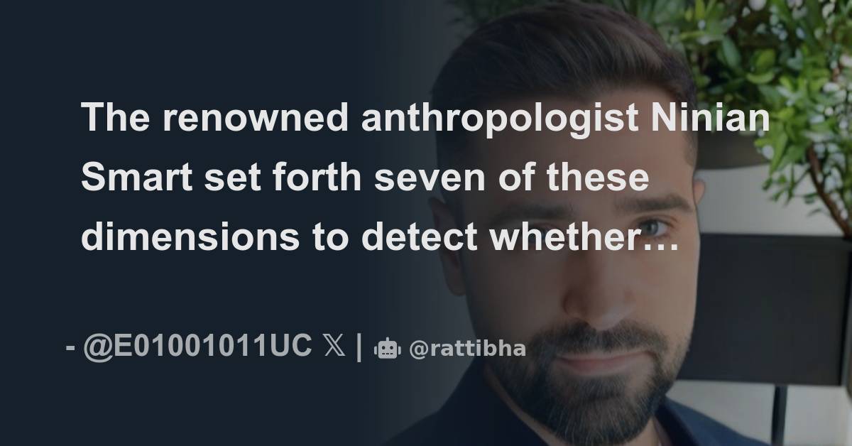 The renowned anthropologist Ninian Smart set forth seven of these ...