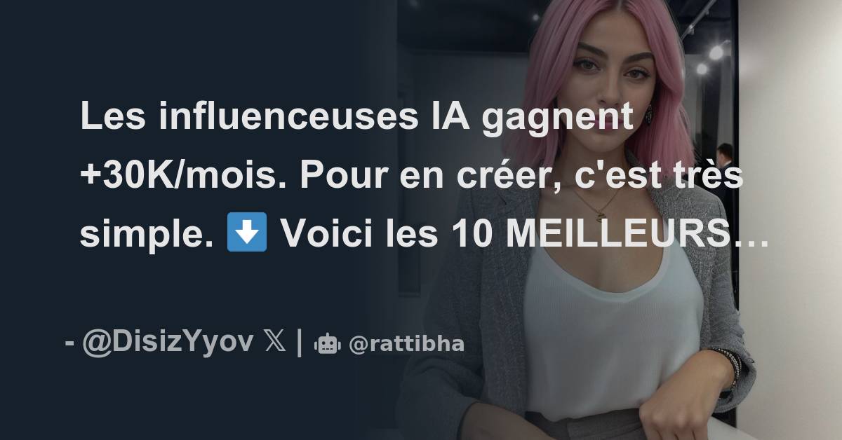 Les influenceuses IA gagnent +30K/mois. Pour en créer, c'est très ...