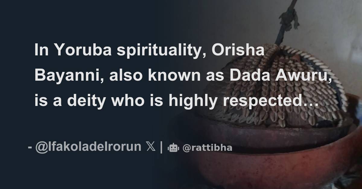 In Yoruba spirituality, Orisha Bayanni, also known as Dada Awuru, is a ...
