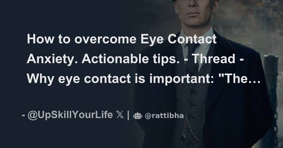 How To Overcome Eye Contact Anxiety Actionable Tips Thread