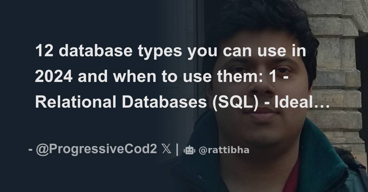 12 database types you can use in 2024 and when to use them: 1 - Relational Databases (SQL ...