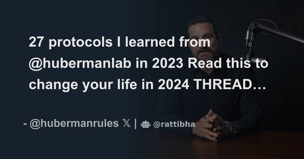 27 protocols I learned from @hubermanlab in 2023 Read this to change your life in 2024 THREAD ...