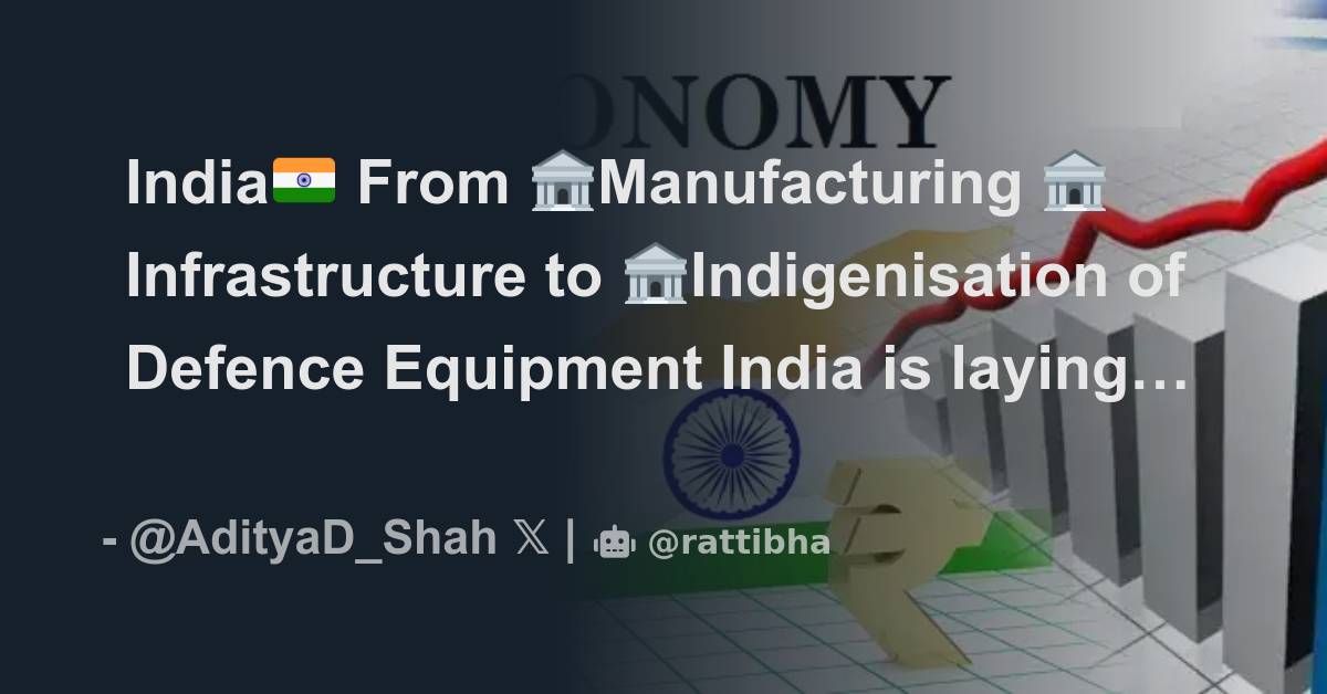 India🇮🇳 From 🏦Manufacturing 🏦Infrastructure to 🏦Indigenisation of ...